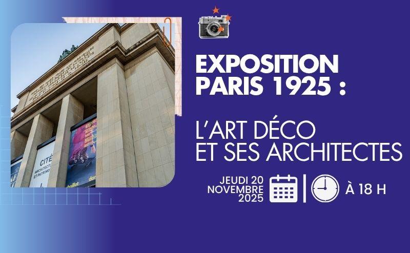 Exposition Paris 1925 : L’Art Déco et ses architectes